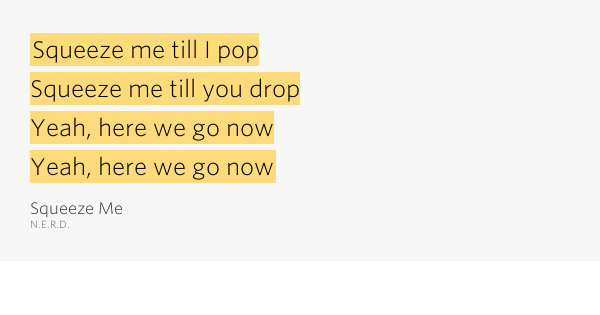 Squeeze Me Till I Pop Squeeze Me Till You Drop Squeeze Me