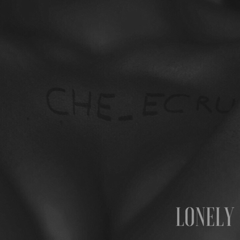 Che Ecru – Lonely Lyrics | Genius Lyrics