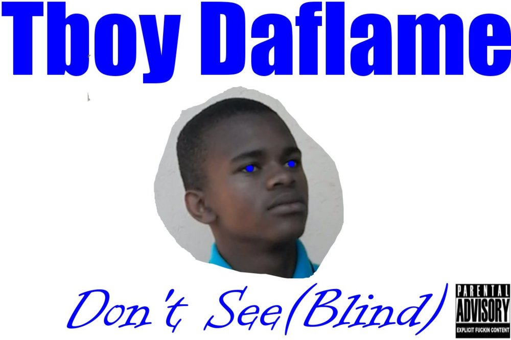Tboy Daflame – Don't See(Blind) Lyrics | Genius Lyrics
