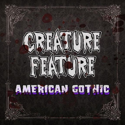 Creature Feature – American Gothic Lyrics | Genius Lyrics
