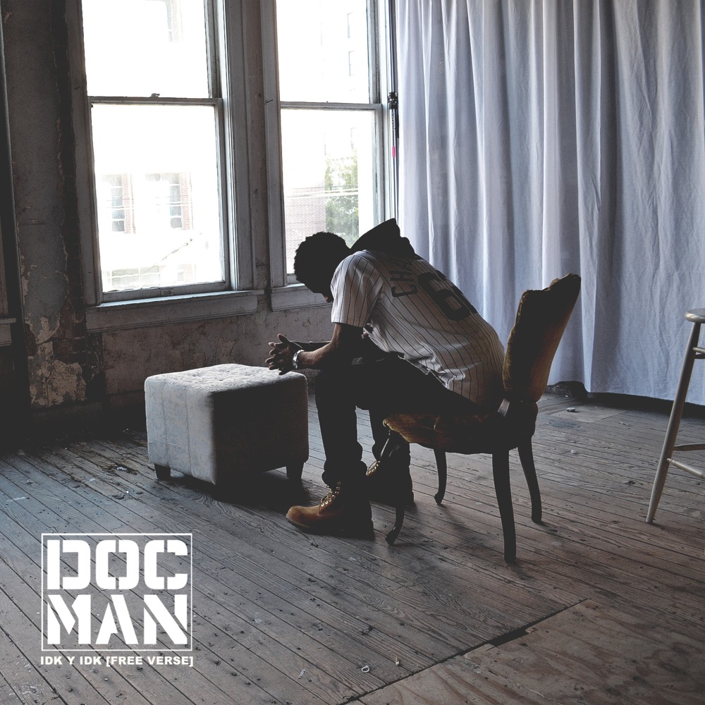 Docman – IDK Y IDK [Free Verse] Lyrics | Genius Lyrics