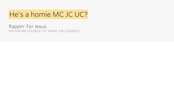 He's a homie MC JC UC? – Rappin' For Jesus by Pastor Jim Colerick