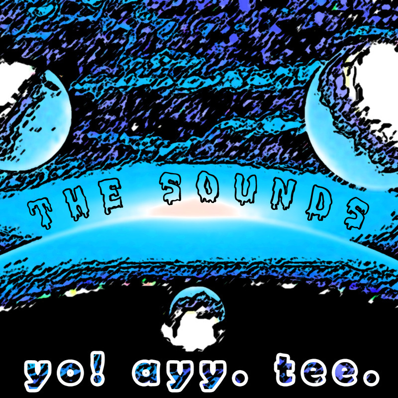 Yo! Ayy. TEE. – The Sounds Lyrics | Genius Lyrics