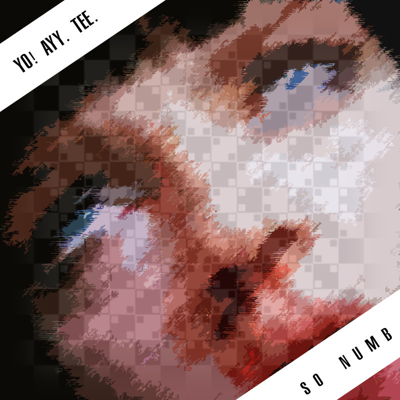 Yo! Ayy. TEE. – So Numb Lyrics | Genius Lyrics