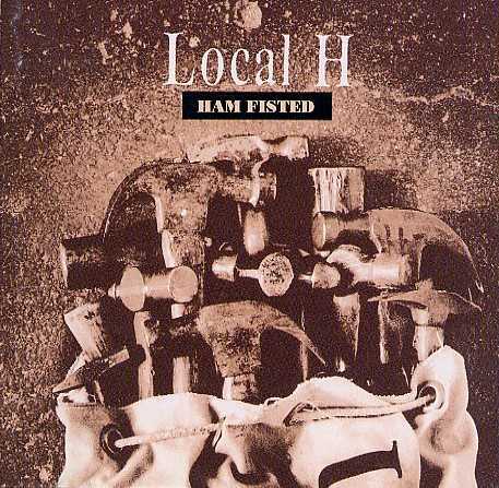 Local H - Ham Fisted Lyrics and Tracklist | Genius