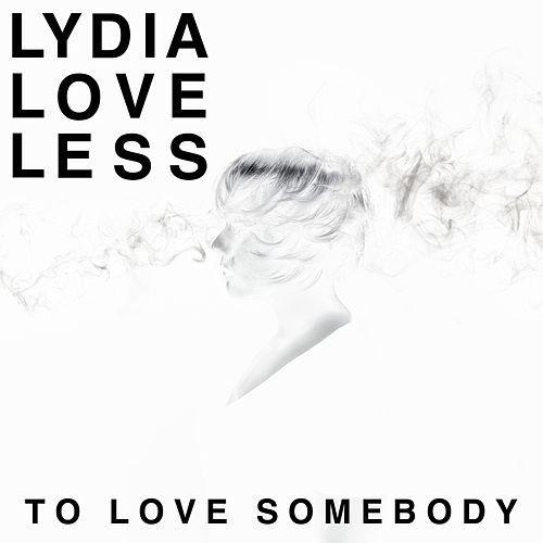 Lydia Loveless To Love Somebody Lyrics Genius Lyrics