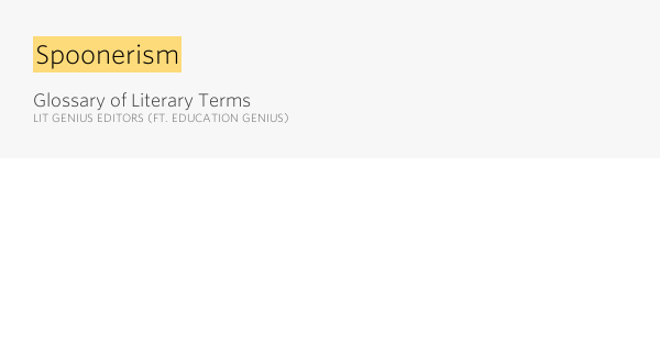 Spoonerism – Glossary of Literary Terms by Lit Genius Editors