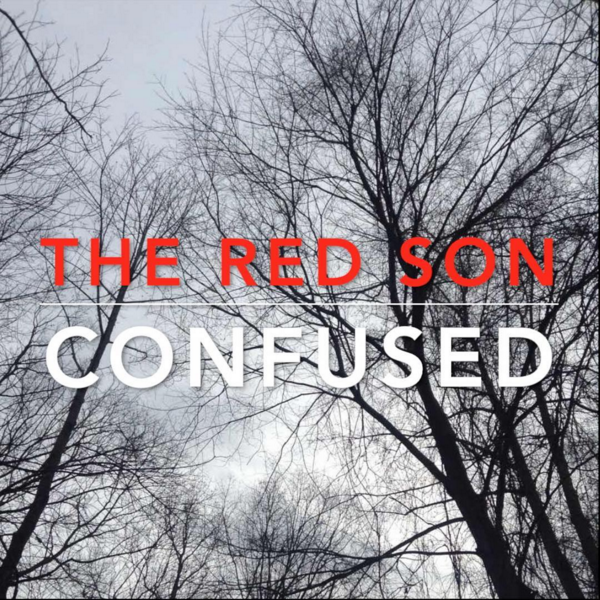 The Red Son – Confused Lyrics | Genius Lyrics