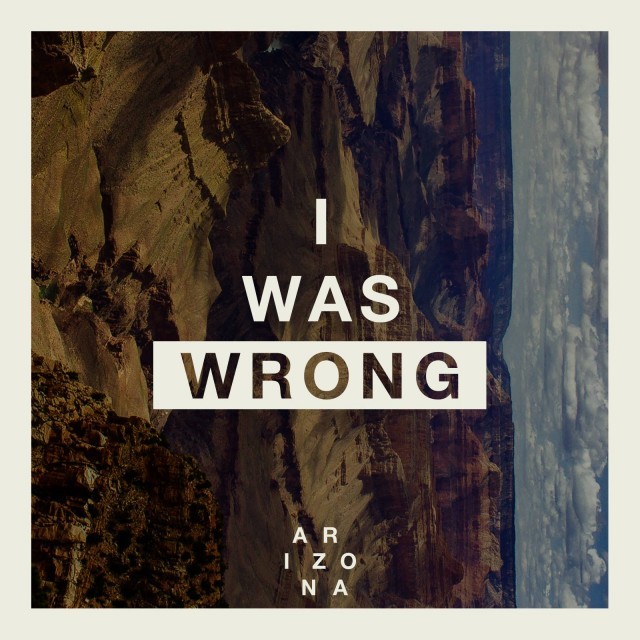 A R I Z O N A – I Was Wrong Lyrics | Genius Lyrics