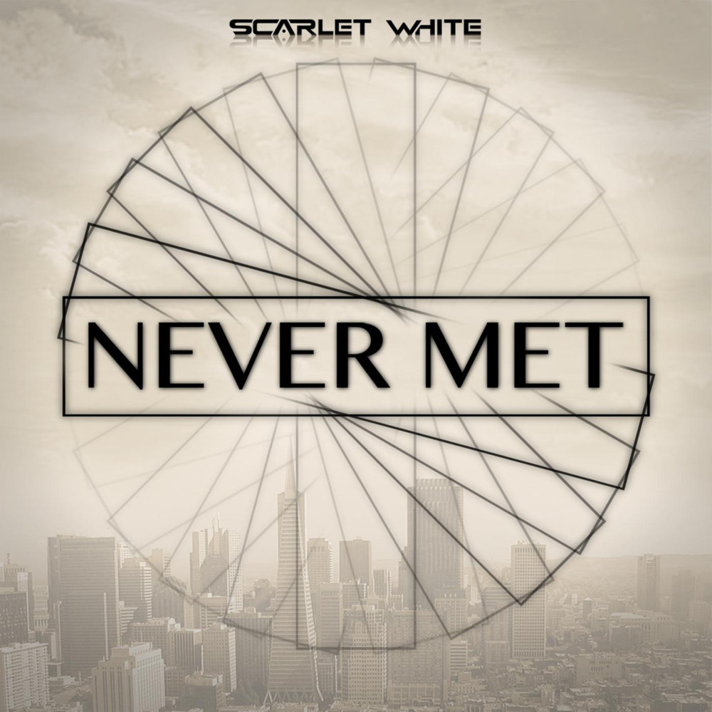 Scarlet White – Never Met Lyrics | Genius Lyrics
