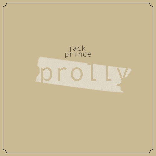 Jack Prince – Prolly Lyrics | Genius Lyrics