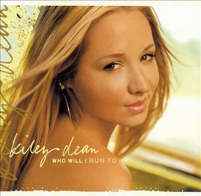 Kiley Dean – Who Will I Run To? Lyrics | Genius Lyrics