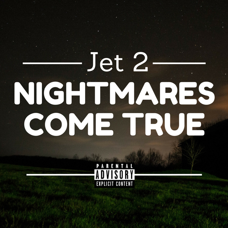 Jet 2 – Nightmares Come True Lyrics | Genius Lyrics