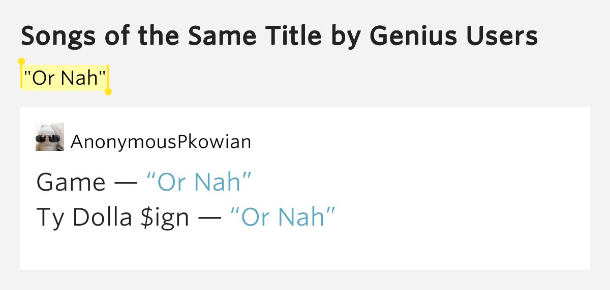 "Or Nah" – Songs of the Same Title by Genius Users