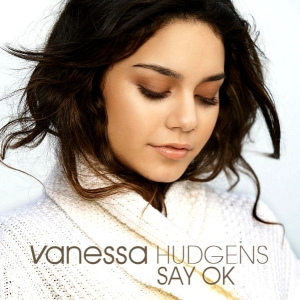 Vanessa Hudgens – Say OK Lyrics | Genius Lyrics