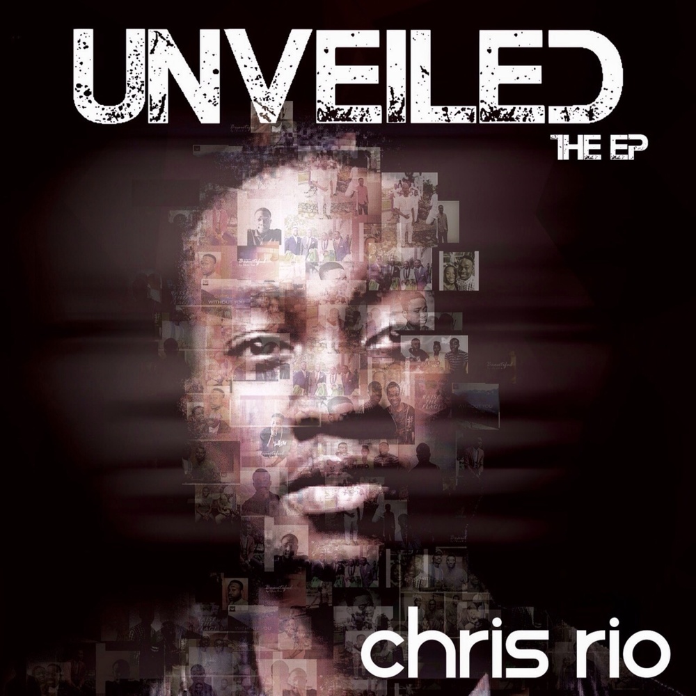 Chris Rio - Unveiled: The EP Lyrics and Tracklist | Genius