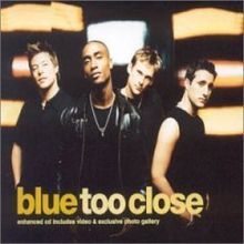 Blue – Too Close Lyrics | Genius Lyrics