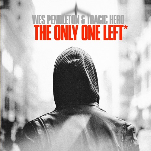 Wes Pendleton & Tragic Hero – The Only One Left Lyrics | Genius Lyrics