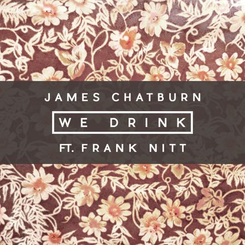 James Chatburn – We Drink Lyrics | Genius Lyrics