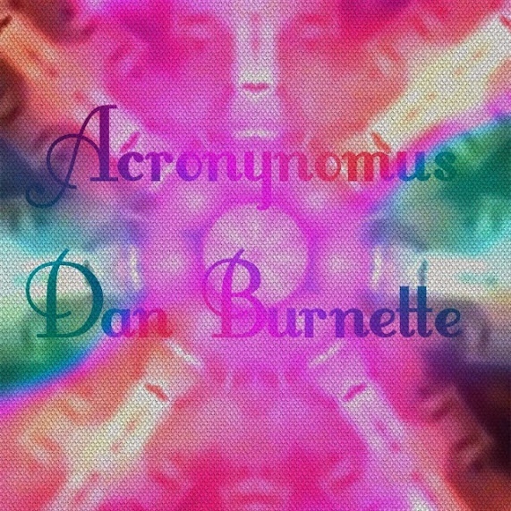 Dan Burnette – Acronymous Lyrics | Genius Lyrics