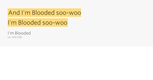 And I'm Blooded soo-woo / I'm Blooded soo-woo – I'm Blooded